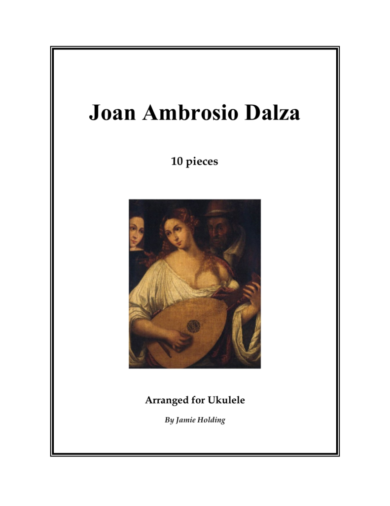 Joan Ambrosio Dalza – 10 Pieces – Classical Ukulele